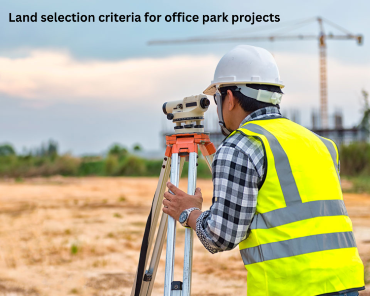 Establish land selection criteria for office park projects - Hello LandBank